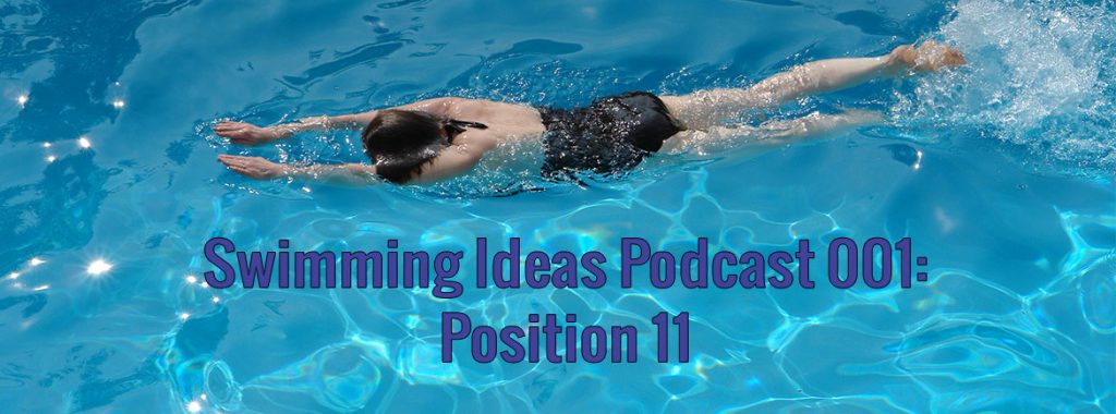 Swimming Ideas Podcast 001: Position 11 – Swimming Lessons Ideas