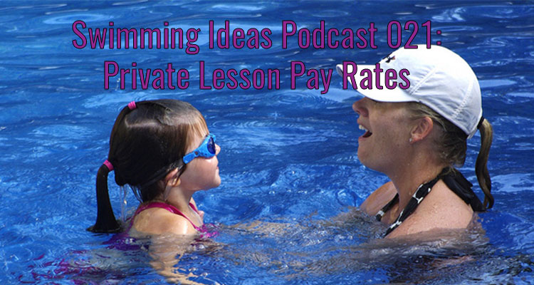 SIP 021: Private lesson pay rates – Swimming Ideas